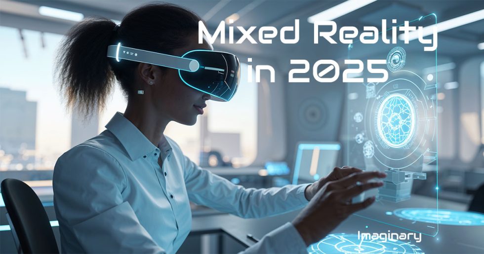 Mixed Reality in 2025: Discover Blending Real and Virtual Worlds